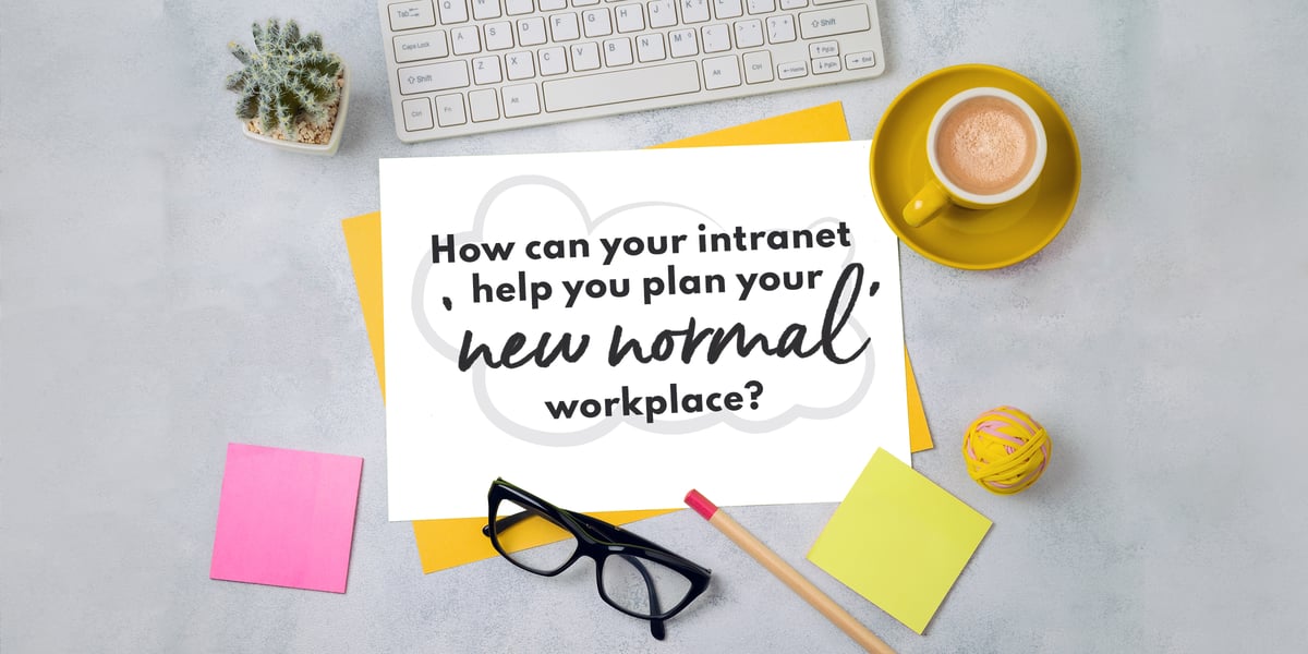 How can your intranet help you plan your 'new normal' workplace?